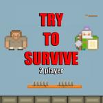 Try to Survive 2 Player – Avoid obstacles and survive as long as you can